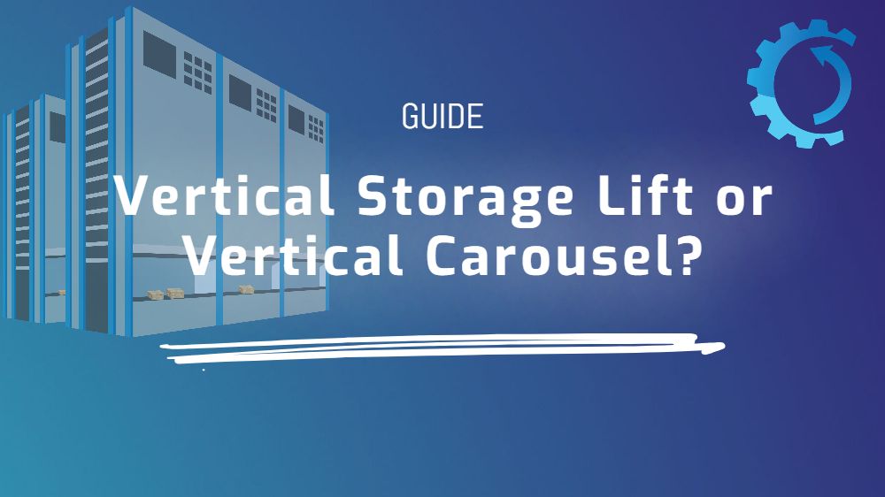 Vertical Storage Lift or Vertical Carousel? | Warehouse guides