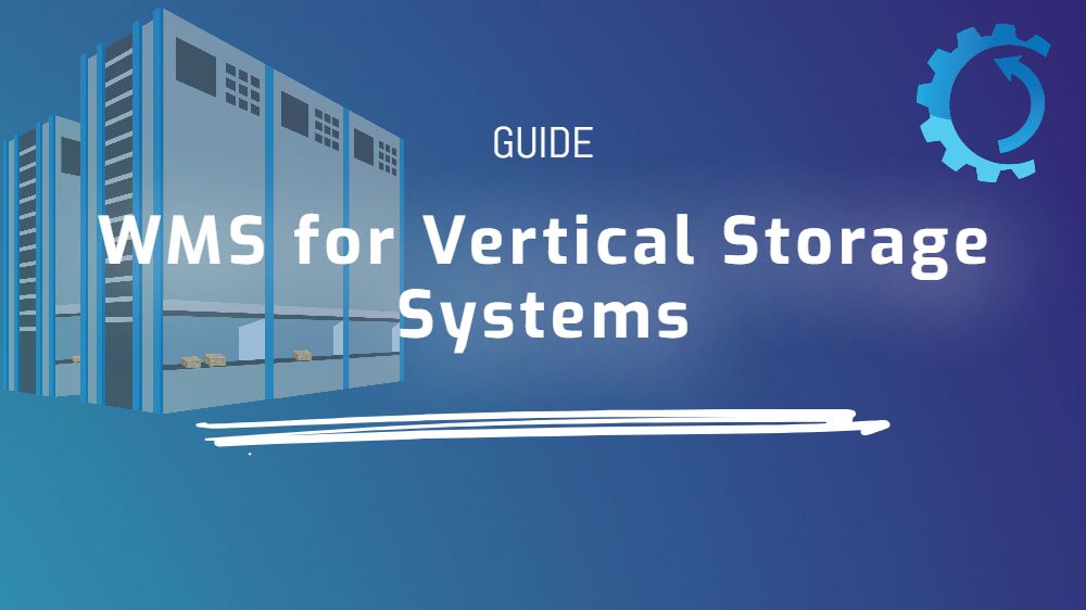 WMS for Vertical Storage Systems | Warehouse guides | Relevator