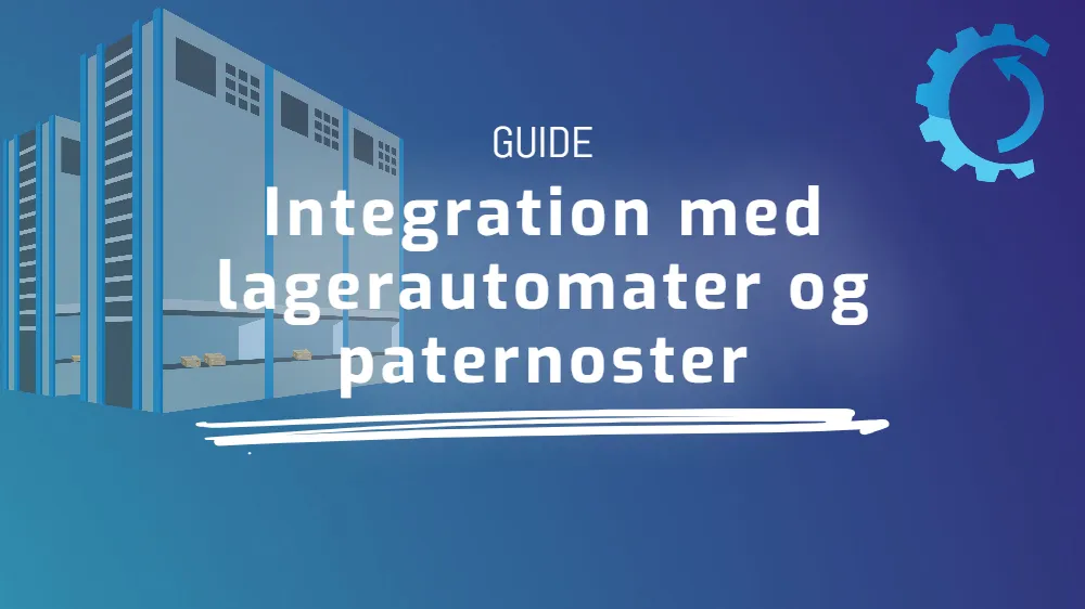 Integration med lagerautomater og paternoster | Lager-guider