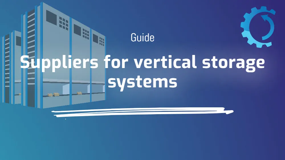 Suppliers for vertical storage systems | Guides | Relevator